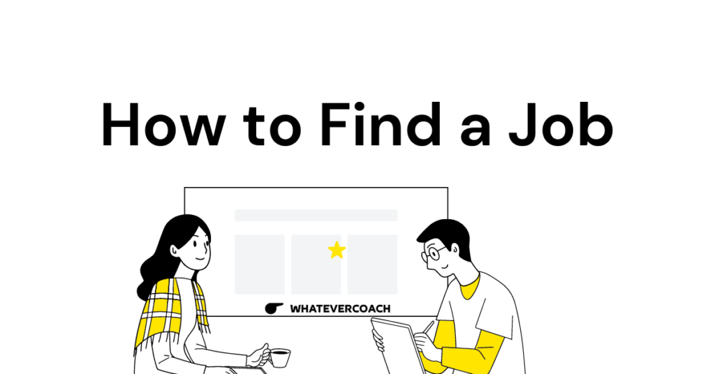 How to Find a Job | WhateverCoach