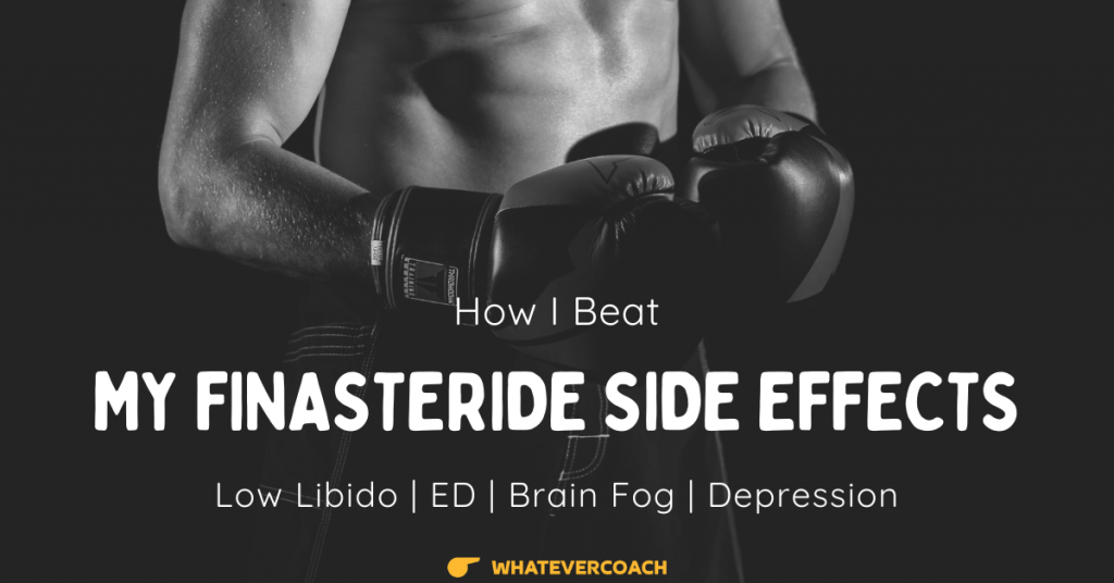 How I Beat My Finasteride Side Effects | WhateverCoach